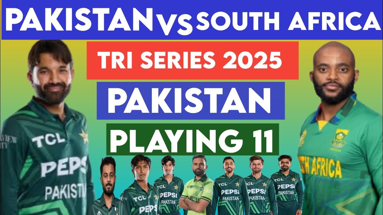 Pakistan vs South Africa TRI Series 2025 Playing 11| Pak vs South ...