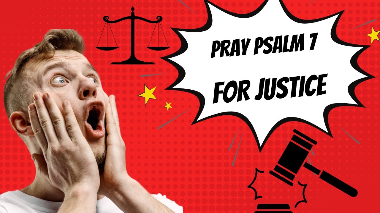 Pray psalm 7 for Justice/Powerful prayer for Justice /Pray when you ...