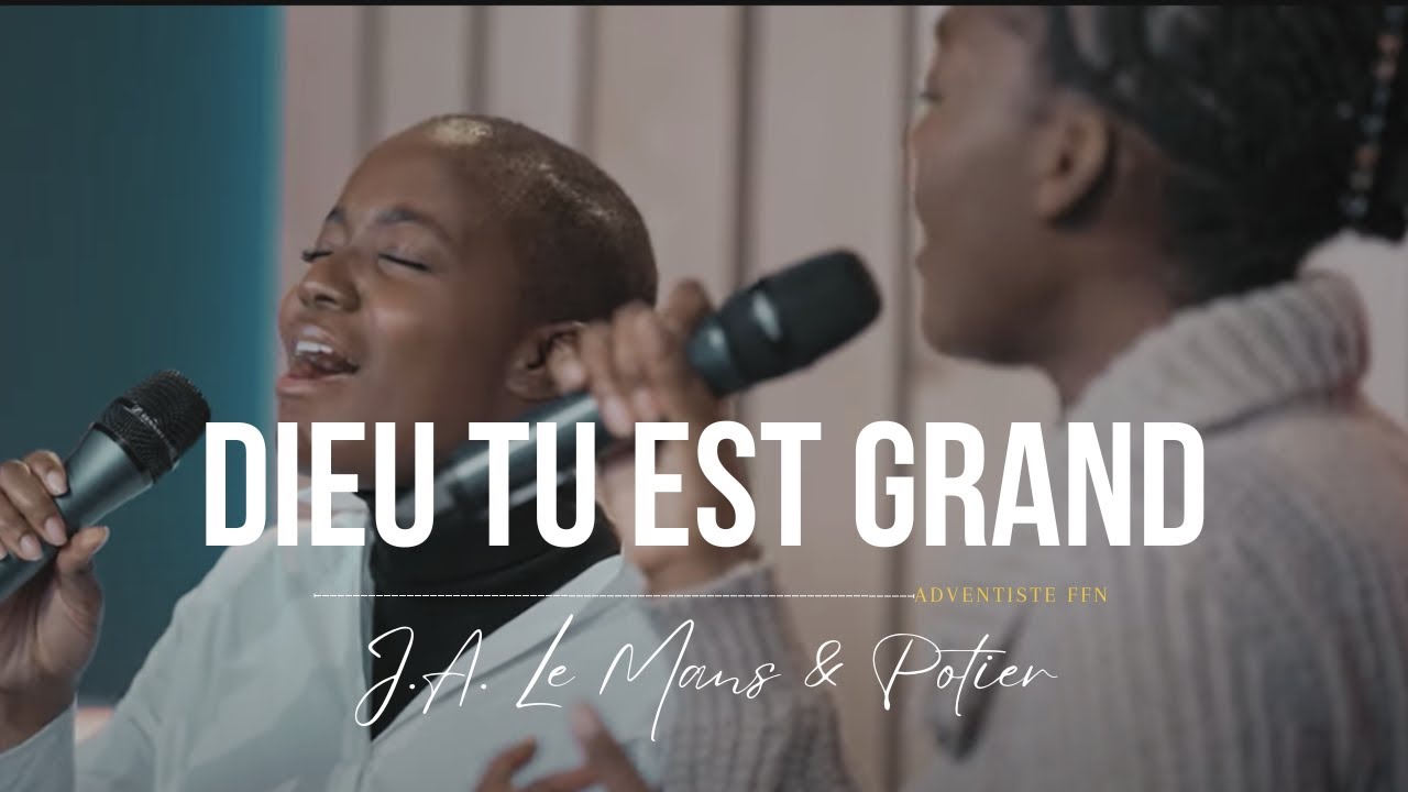 Dieu tu es grand - JA Le Mans & Potier (voix LIVE) | #adventisteffn ...