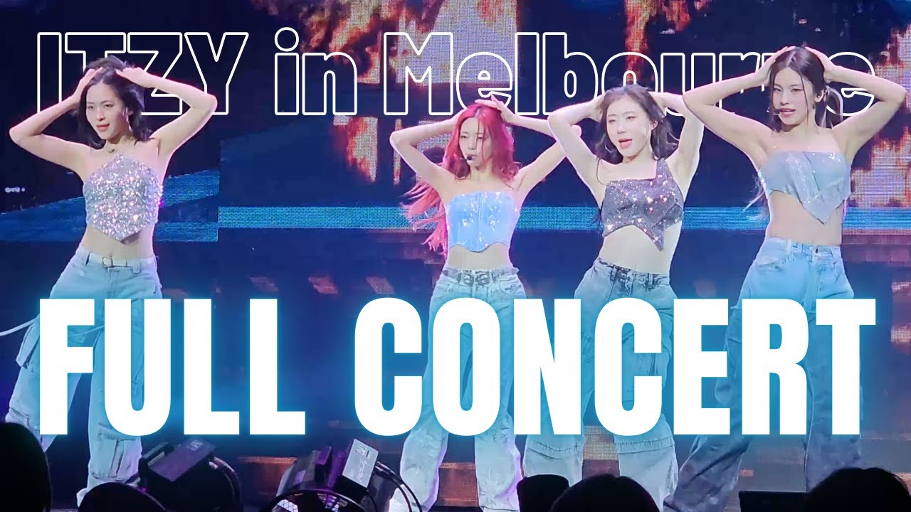 ITZY in Melbourne - FULL CONCERT 4K FAN CAM: ITZY 2ND WORLD TOUR “BORN ...