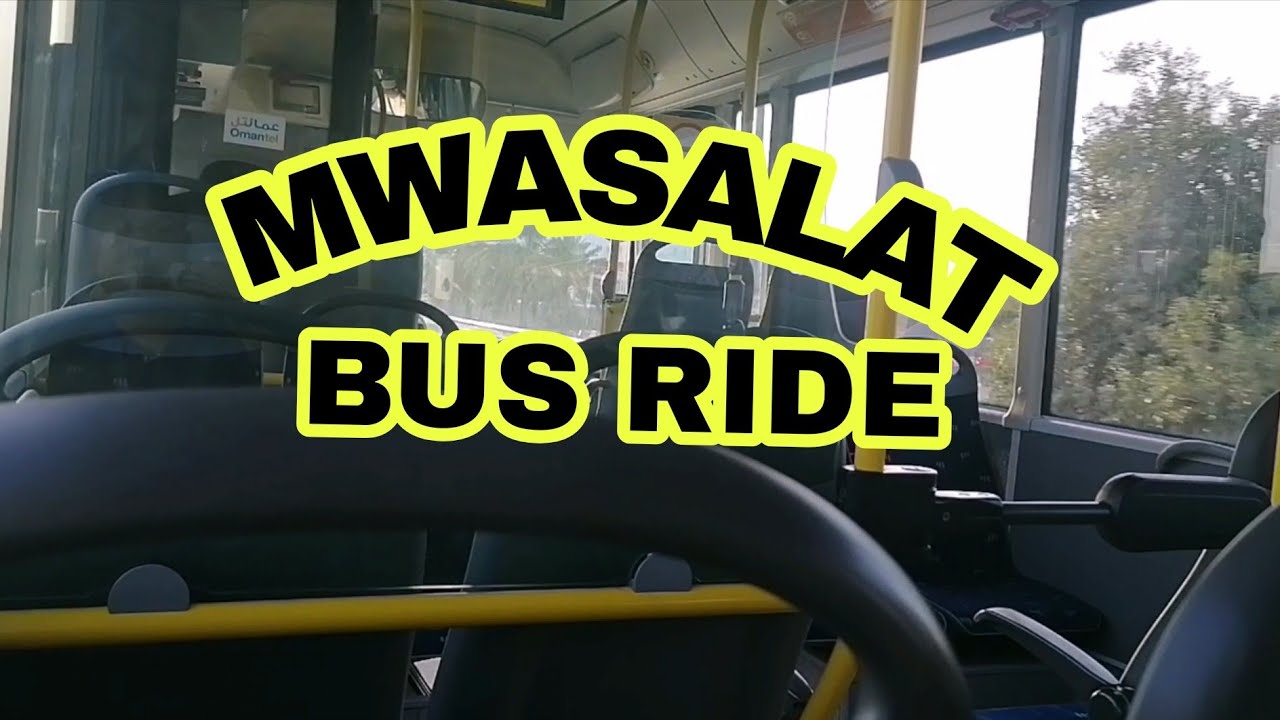 Mwasalat Bus Ride From Al Mabella To Al Gubrah Muscat Oman - YouTube