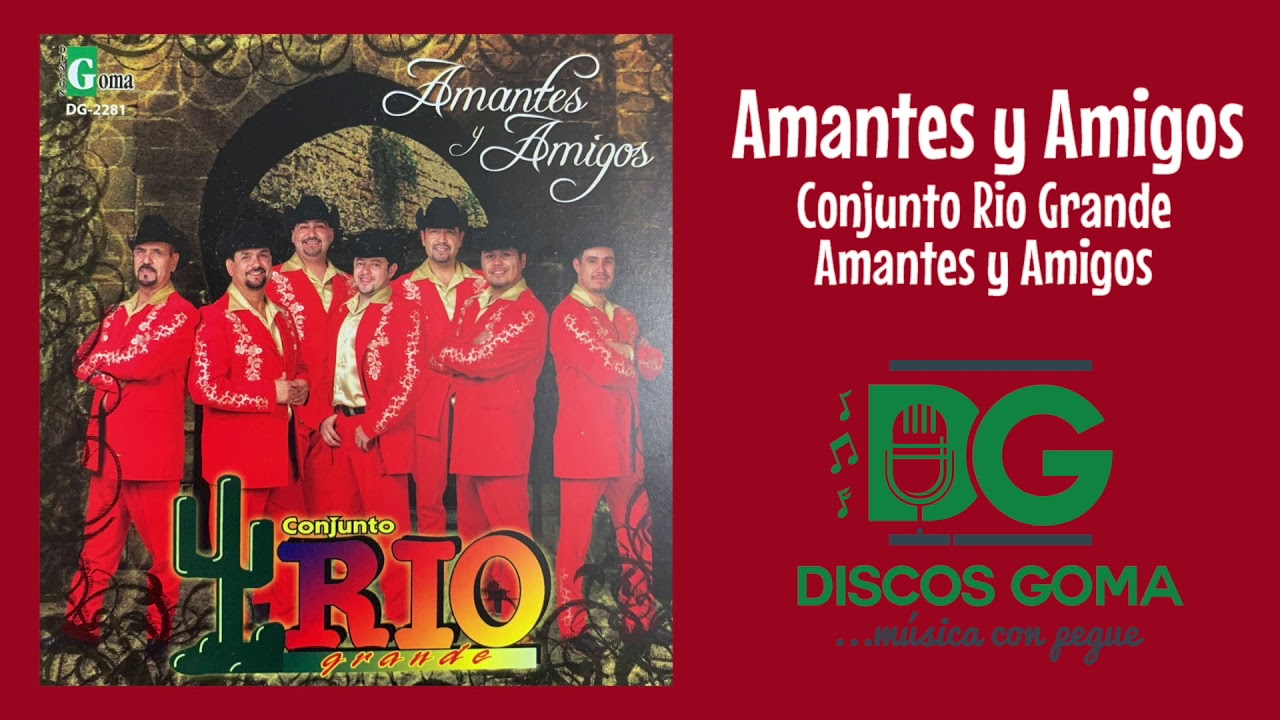 Conjunto Rio Grande-Amantes y Amigos [Audio Oficial] - YouTube