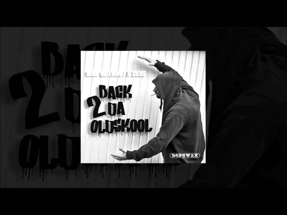 Man Without A Clue - Back 2 Da Old Skool [DOPEWAX] - YouTube