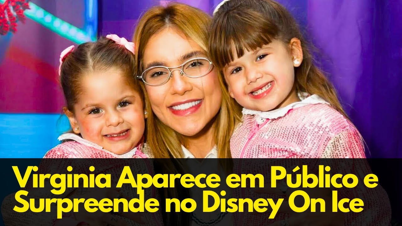 Virginia Aparece em Público e Surpreende no Disney On Ice - YouTube