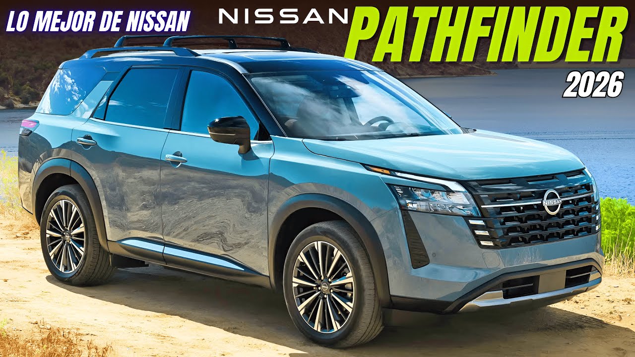 La MEJOR del SEGMENTO NISSAN PATHFINDER 2026: rediseño MODERNO, y más ...