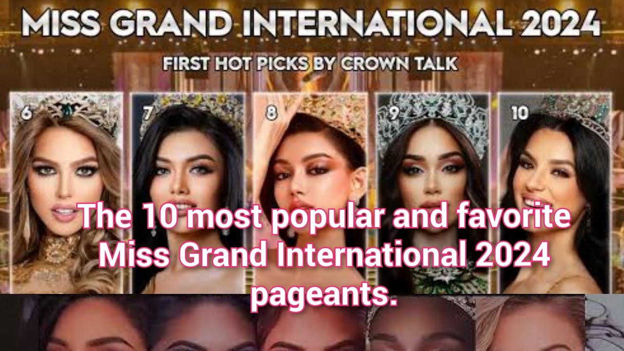 The 10 most popular and favorite Miss Grand International 2024 pageants ...
