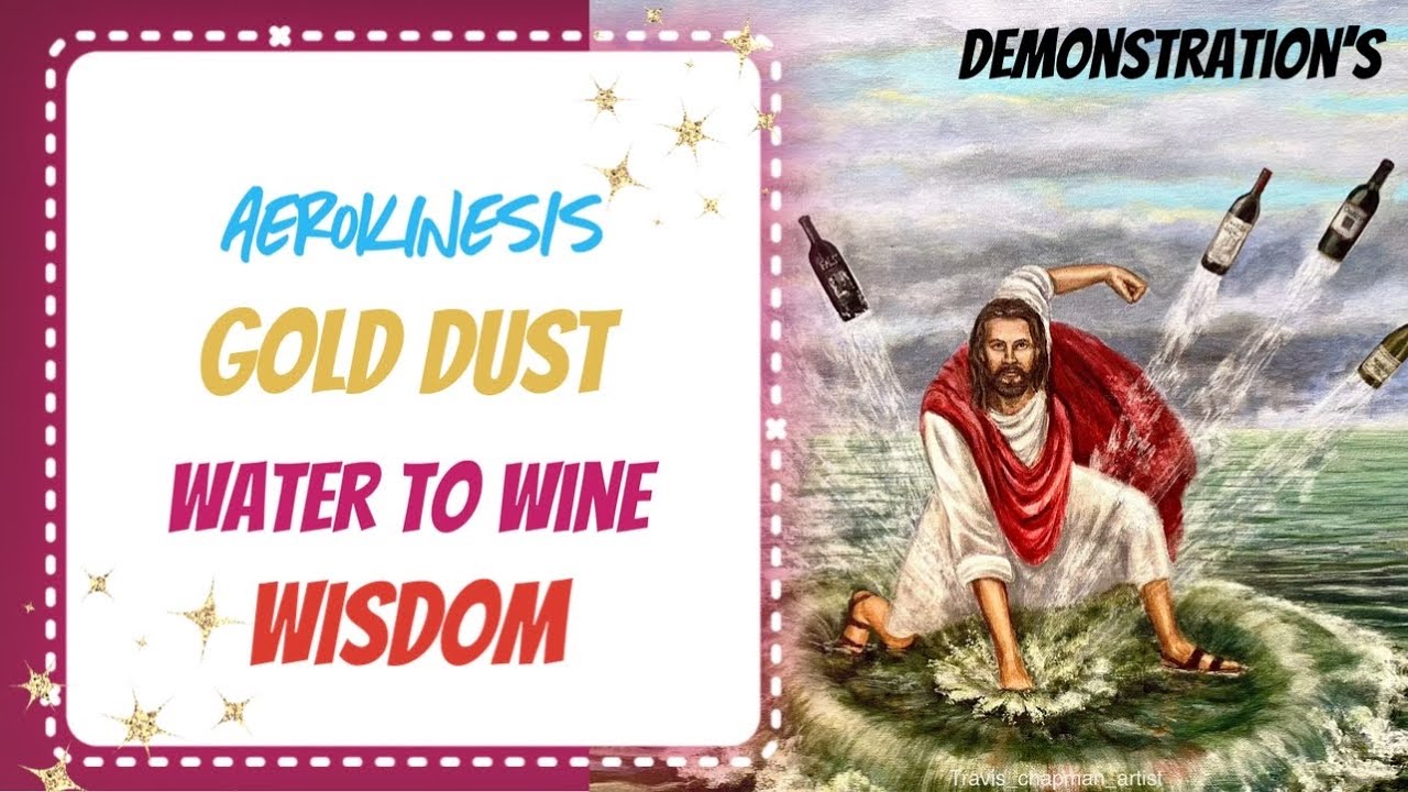 Aerokinesis, water to wine & gold dust + WISDOM - YouTube