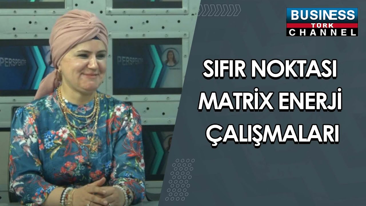 SIFIR NOKTASI MATRİX ENERJİ ÇALIŞMALARI. NURCAN YALÇIN ANLATIYOR ...