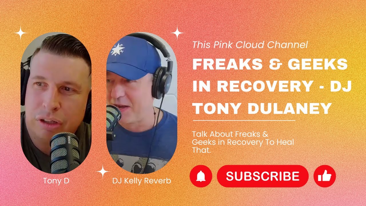 Freaks & Geeks in Recovery - DJ Tony Dulaney/This Pink Cloud/Dj Kelly ...