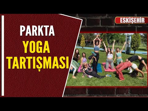PARKTA YOGA TARTIŞMASI
