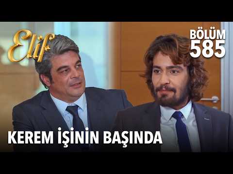 Kerem işleri devralmak için hazır | Elif 585. Bölüm