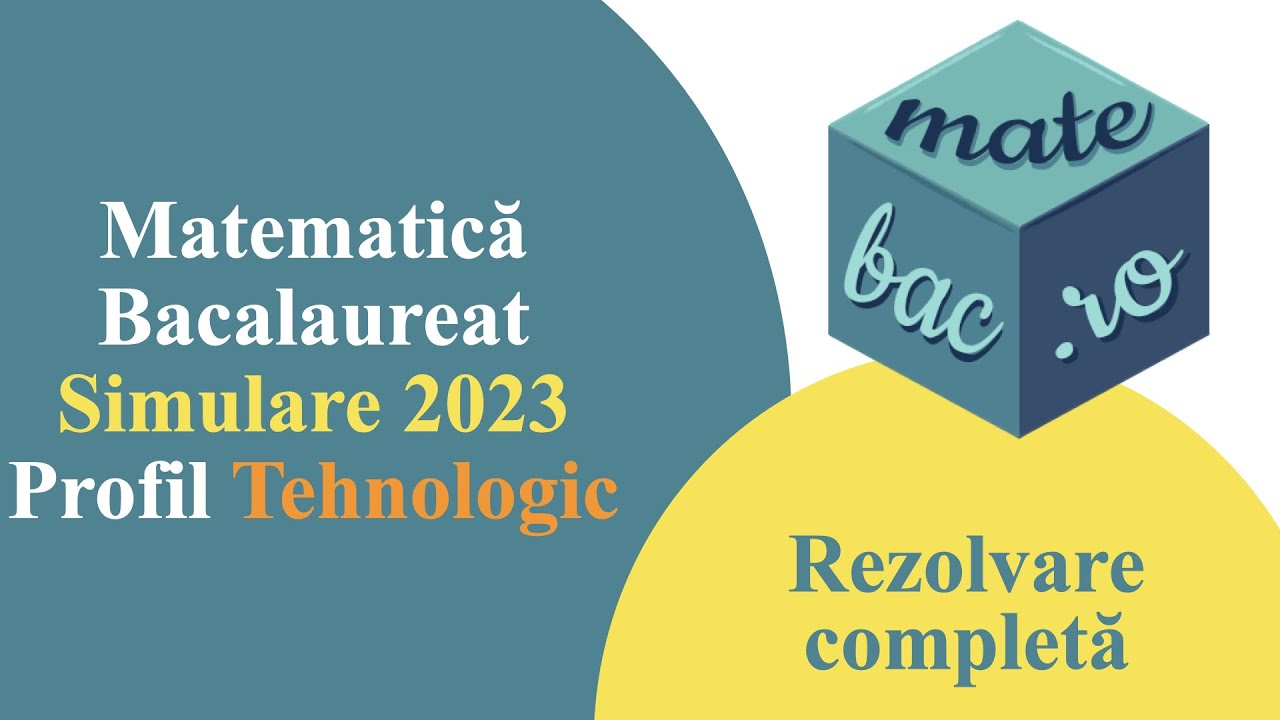 Bac Tehnologic | Simulare 2023 | M3 | Rezolvare completeă cu barem ...