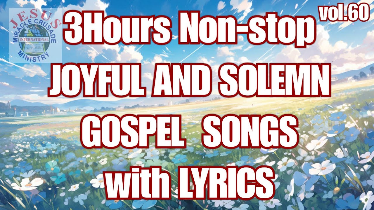 3 HOURS NON-STOP JOYFUL AND SOLEMN CHRISTIAN SONGS with Lyrics| JMCIM ...