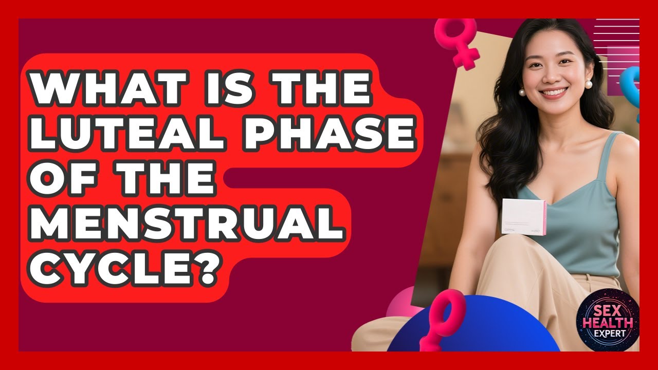 What Is The Luteal Phase Of The Menstrual Cycle? - Sex Health Expert ...
