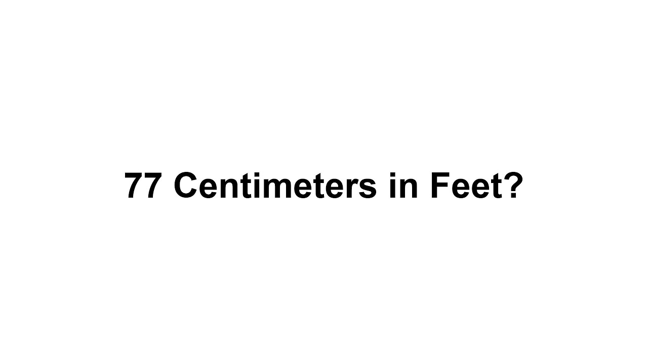 77 Cm In Feet How To Convert 77 Centimeters cm In Feet YouTube