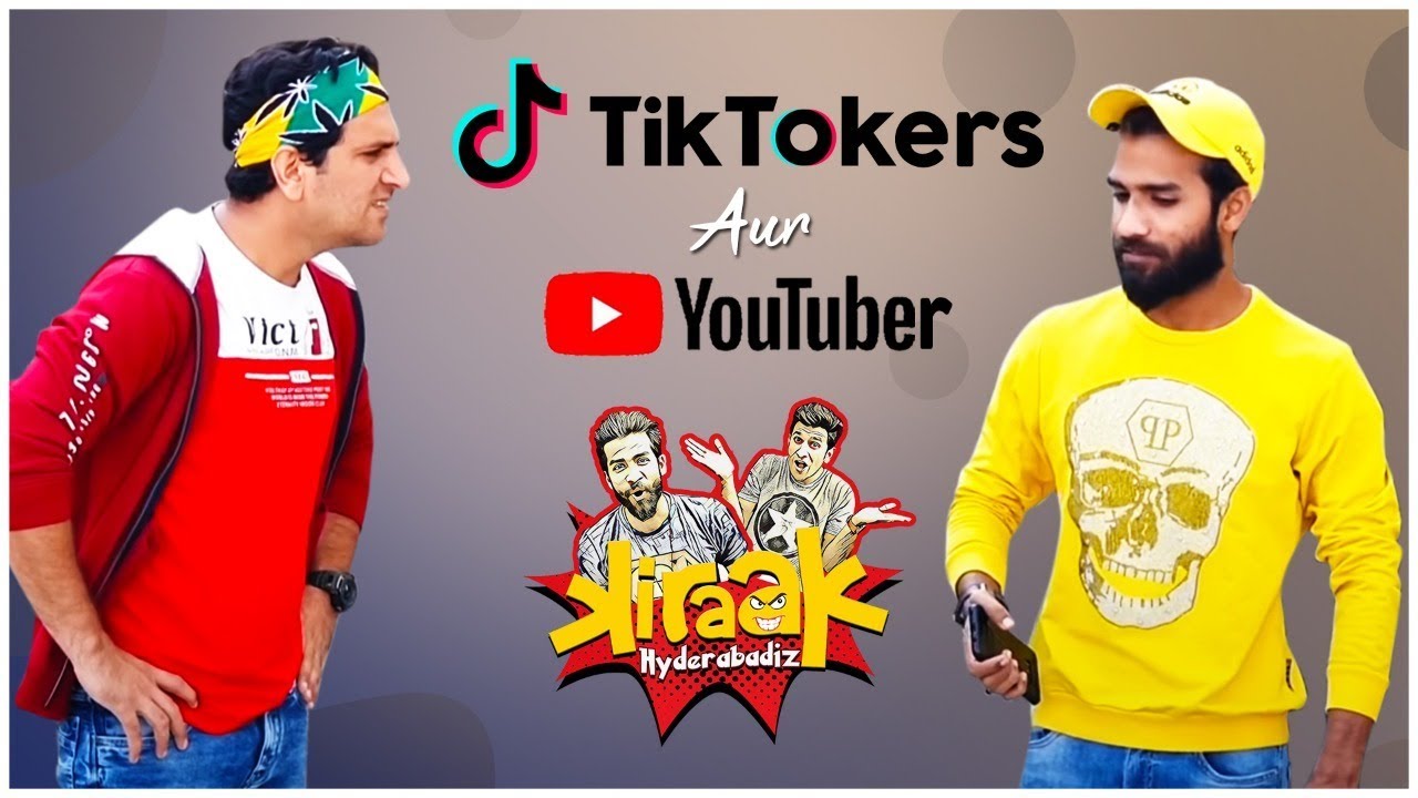 Tiktoker's Aur Youtuber Kiraak Hyderabadiz - YouTube