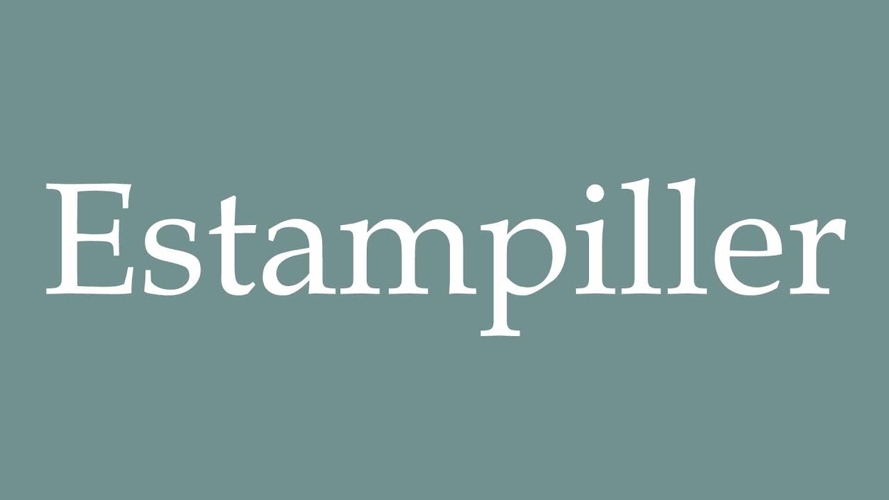 How to Pronounce ''Estampiller'' (Stamp) Correctly in French - YouTube