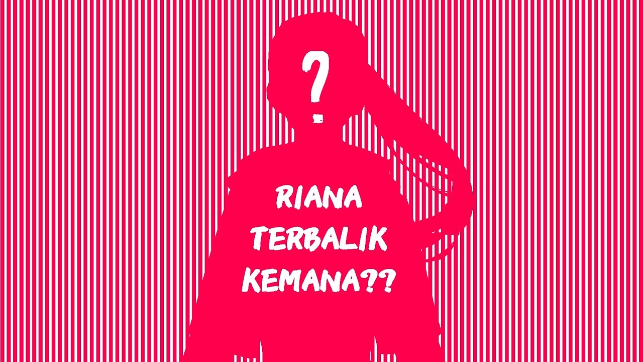 RIANA TERBALIK QUIT?! 😱 - YouTube