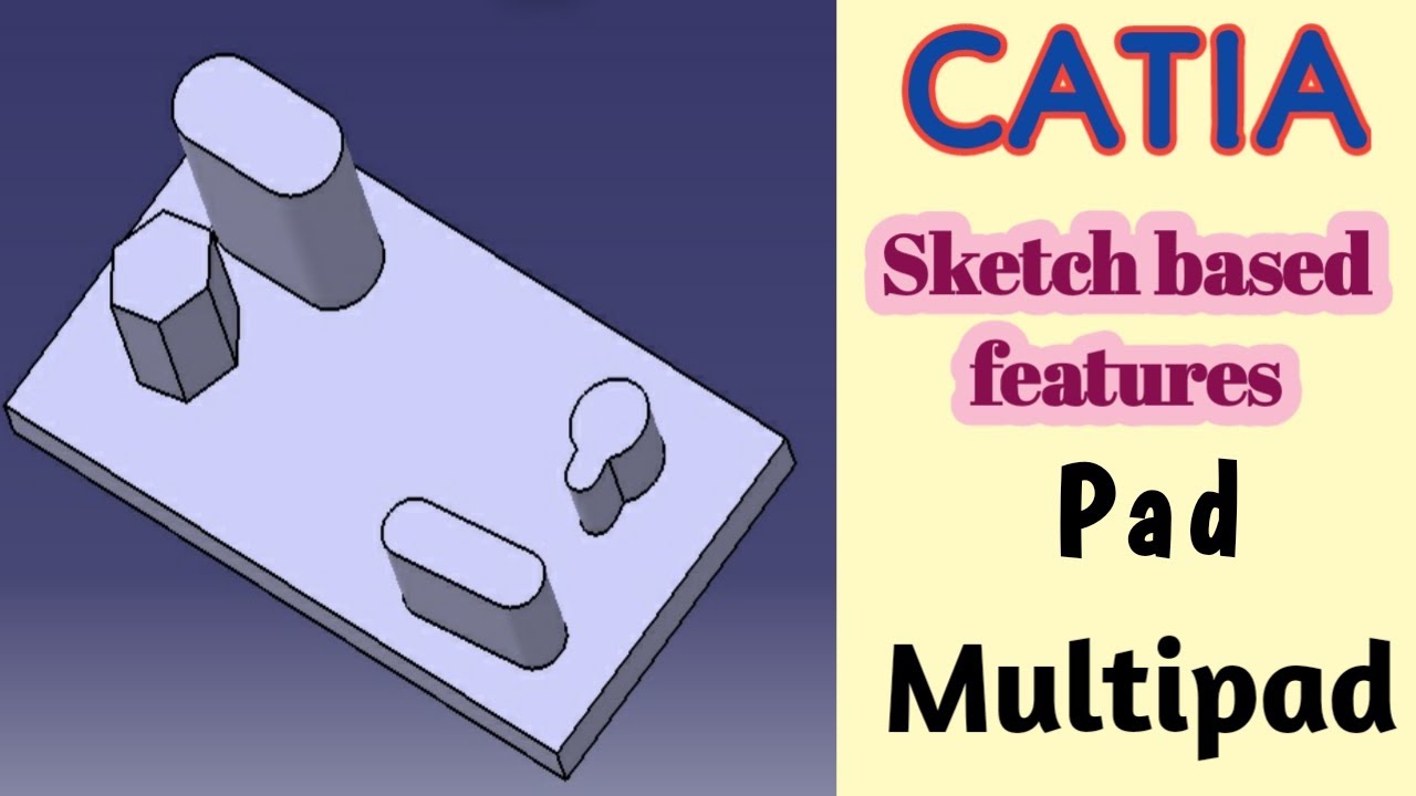 How to use Sketch based features||CatiaV5r20||pad||Multipad - YouTube