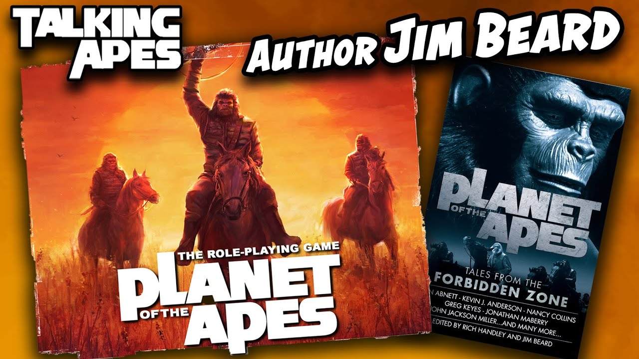 Talking Apes: Apes RPG Insider Info with Author Jim Beard (Episode 72 ...