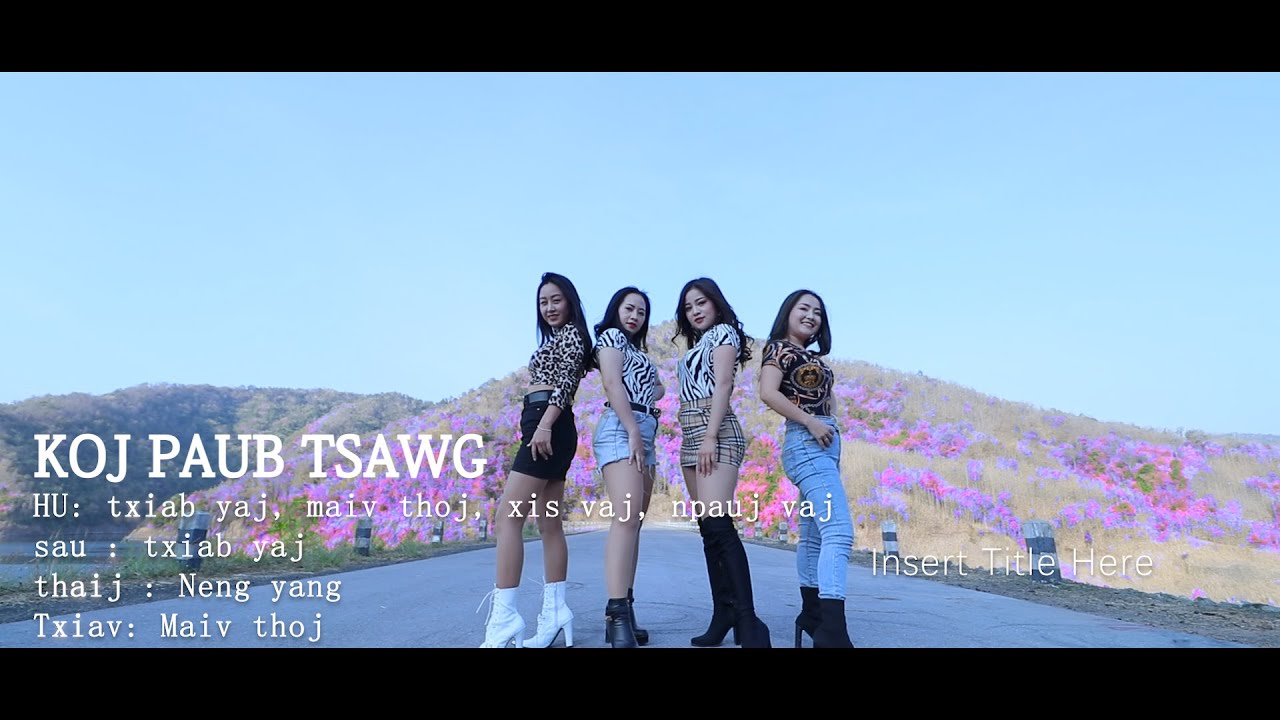KOJ PAUB TSAWG(Txiab yaj,maiv thoj,xis vaj,npauj vaj)-new song - YouTube