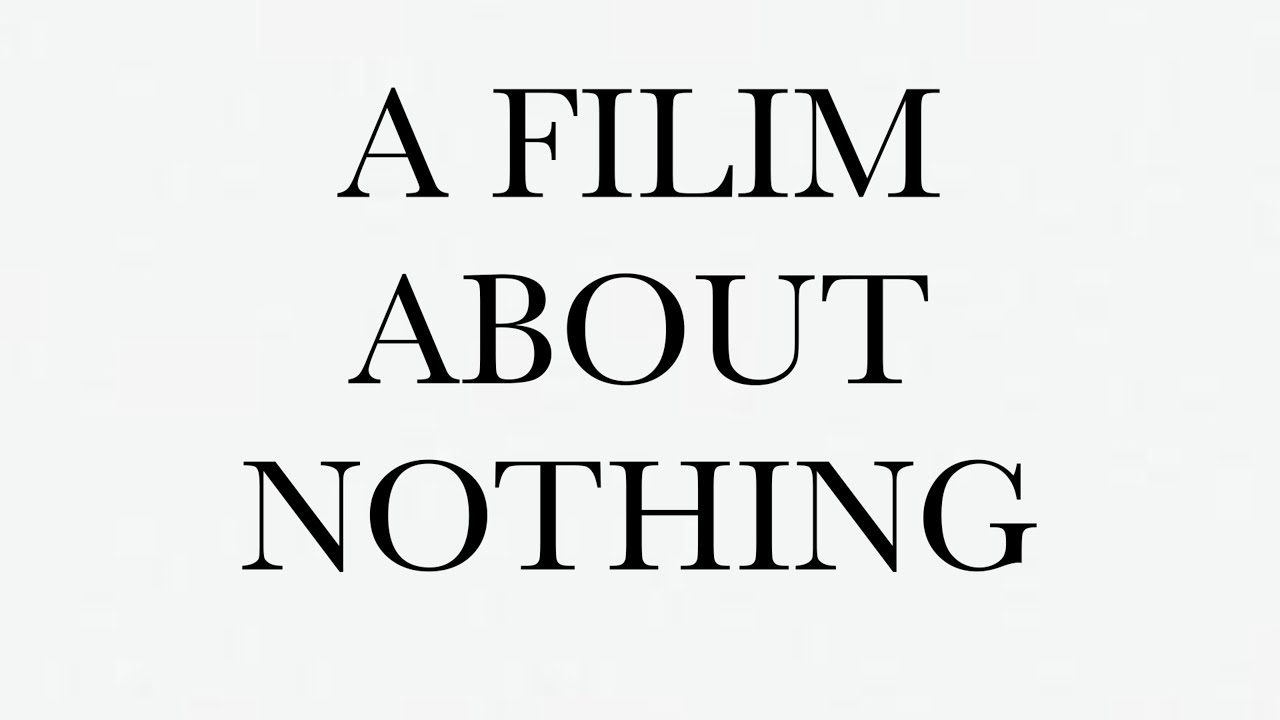 A Film About Nothing - YouTube