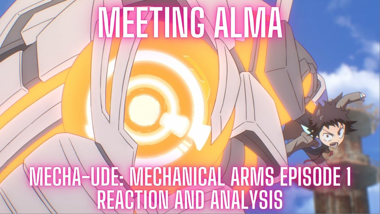 Meeting Alma | Mecha-Ude: Mechanical Arms Episode 1 Reaction and ...