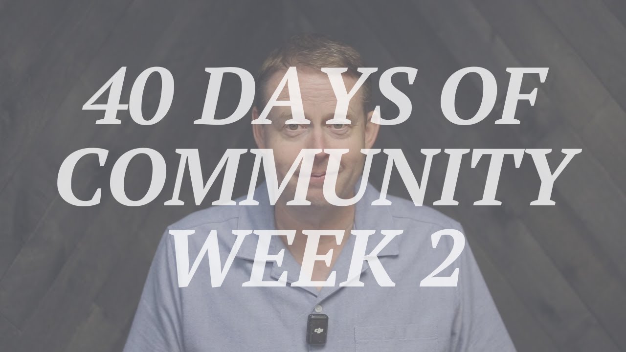 40 Days of Community | Week 2 | Small Group Video | TAC - YouTube