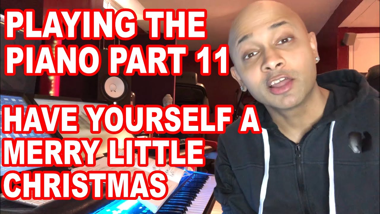 Playing the piano part 11 - Have Yourself A Merry Little Christmas ...