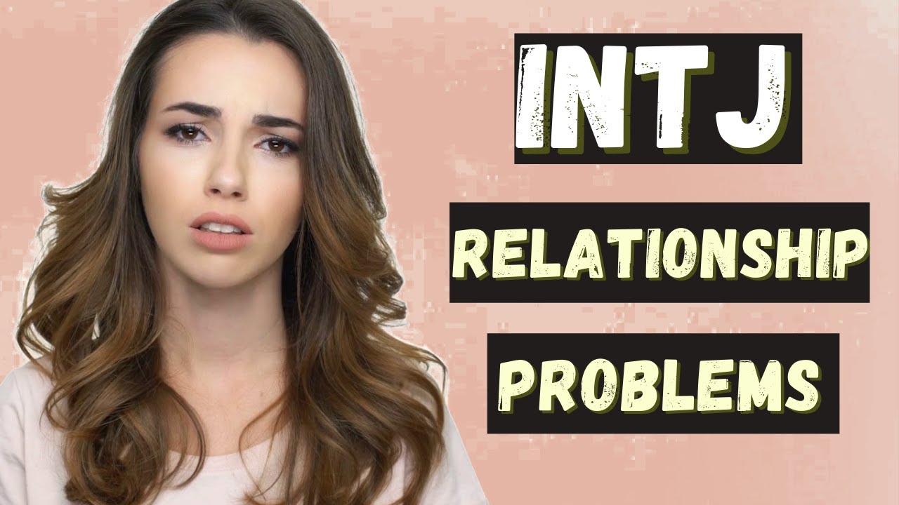 5 Common INTJ Relationship Problems & How To Deal with Them - YouTube