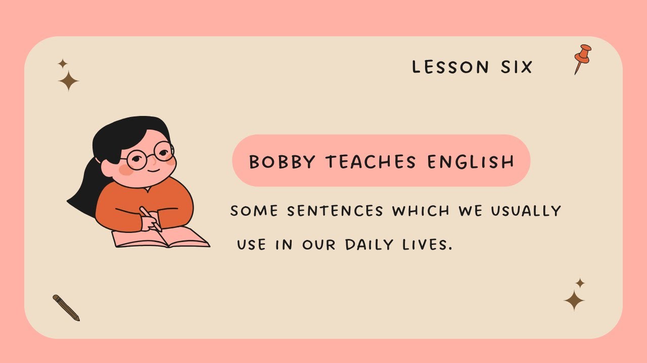 Lesson 6 Some sentences which we usually use in our daily lives. # ...