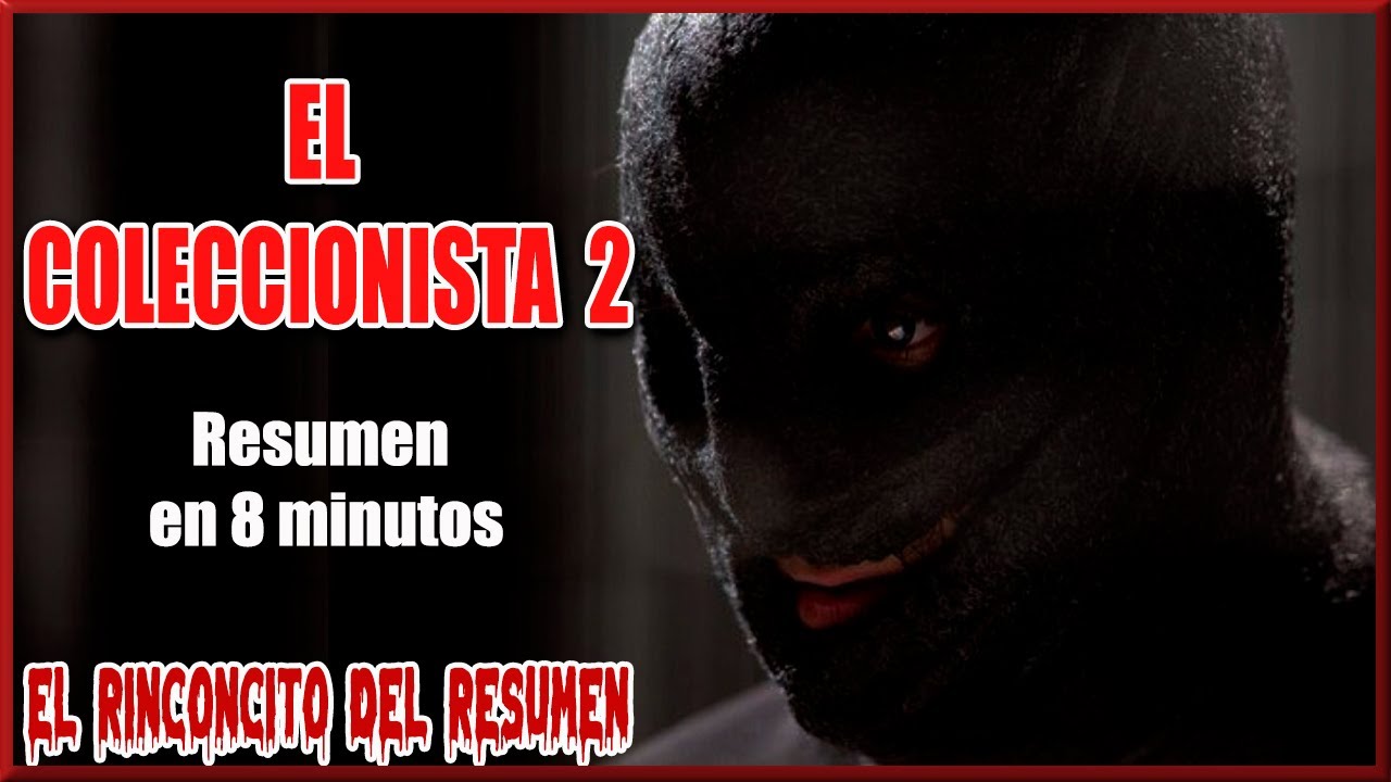 EL COLECCIONISTA 2 (THE COLLECTOR 2) Resumen en 8 minutos|# ...