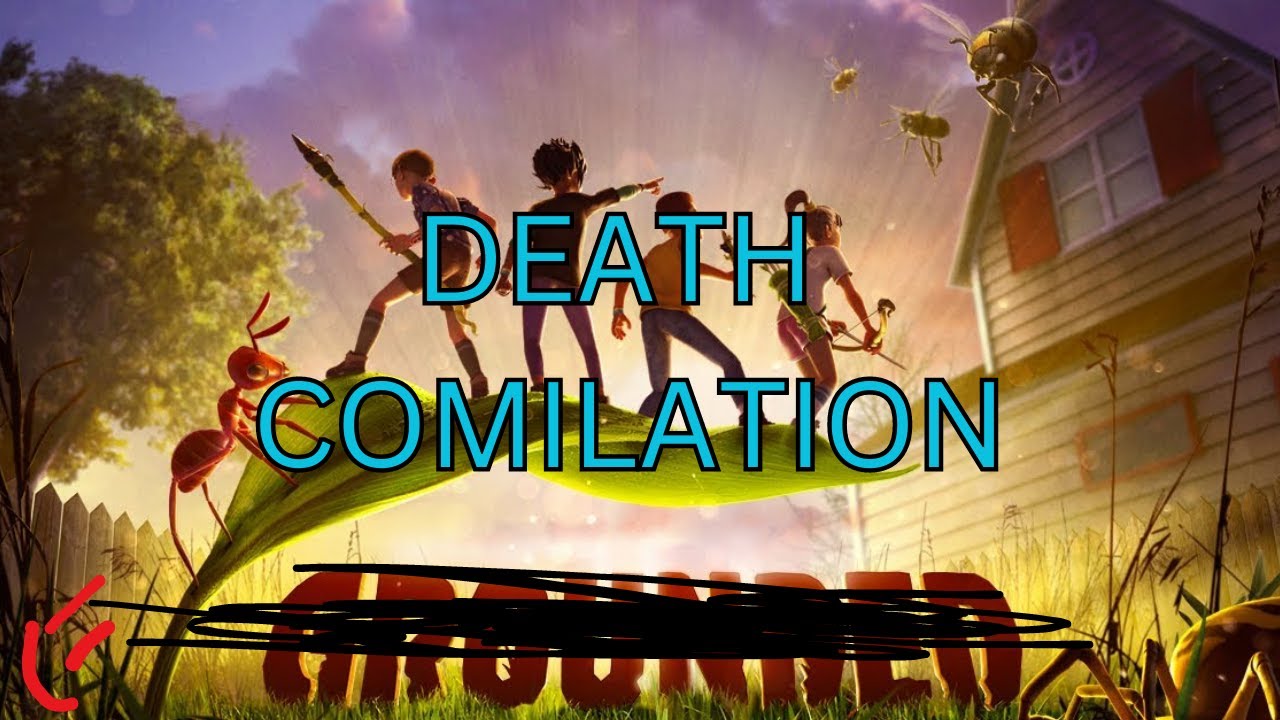 Grounded】Death Compilation - YouTube