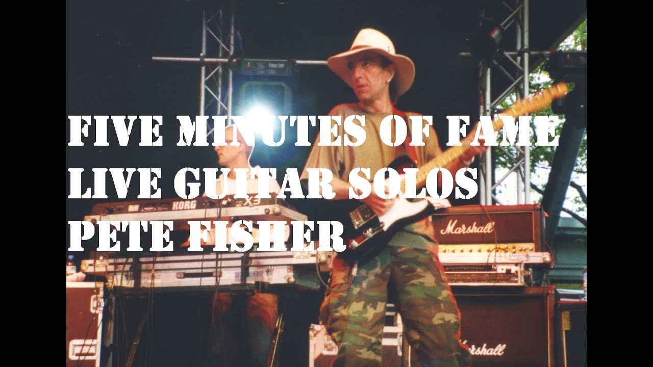 FIVE MINUTES OF FAME - Pete Fisher - GUITAR SOLOS - YouTube