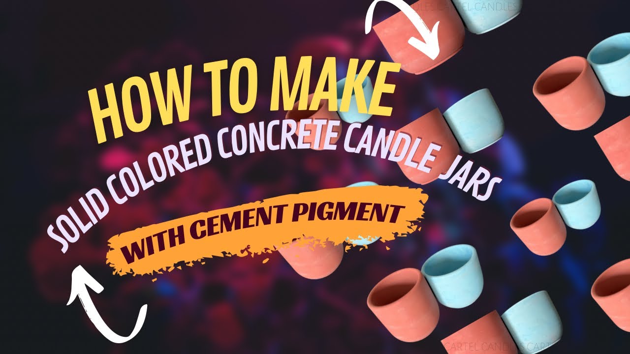How To Make Solid Colored Concrete Candle Jars With Cement Pigment (ALL ...