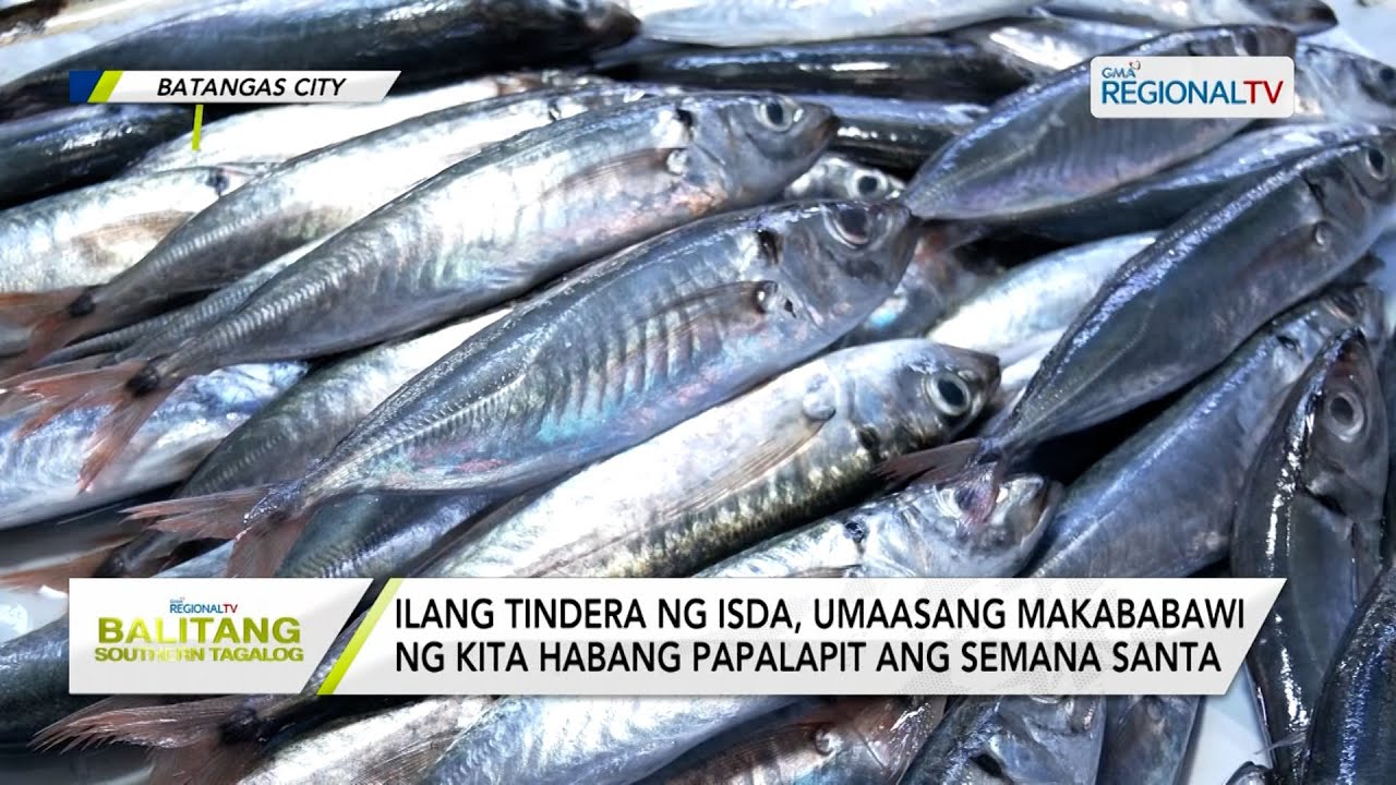 Balitang Southern Tagalog: Ilang tindera ng isda, umaasang lalakas ang ...