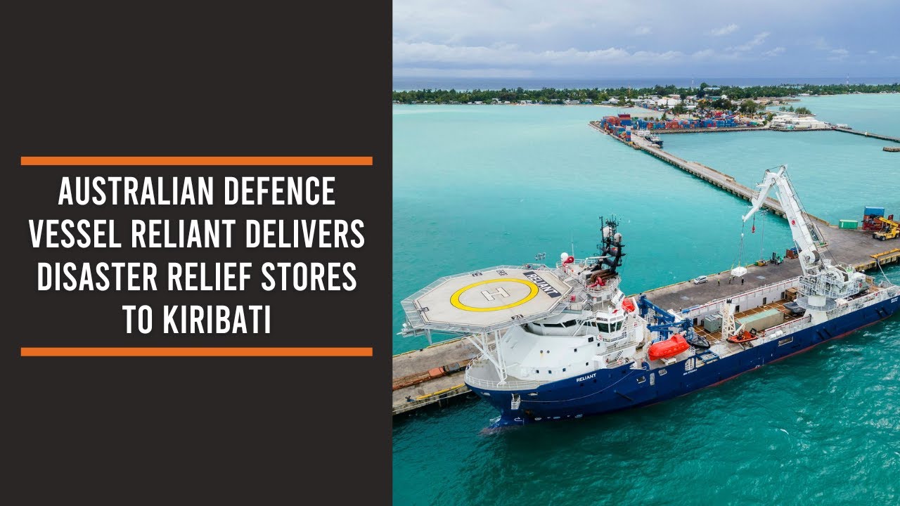 Australian Defence Vessel Reliant delivers disaster relief stores to ...
