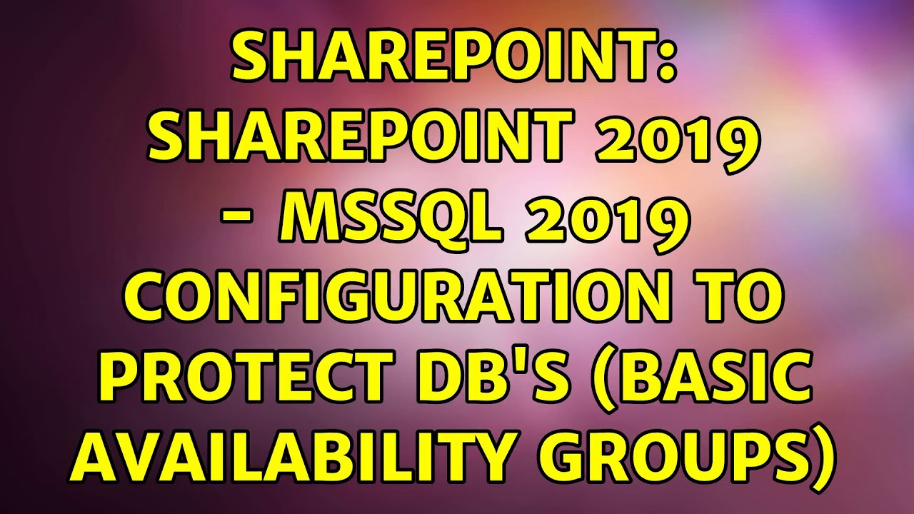Sharepoint: SharePoint 2019 - MSSQL 2019 configuration to protect DB's (Basic Availability ...