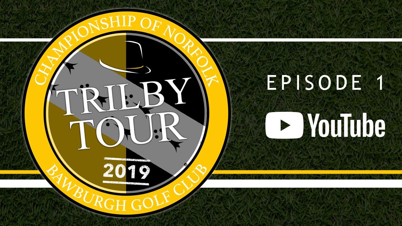 2019 Trilby Tour | Championship of Norfolk - Bawburgh Golf Club - YouTube