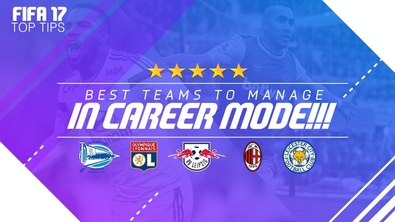 FIFA 17 Top Tips | Best Teams To Manage on Career Mode!!! - YouTube