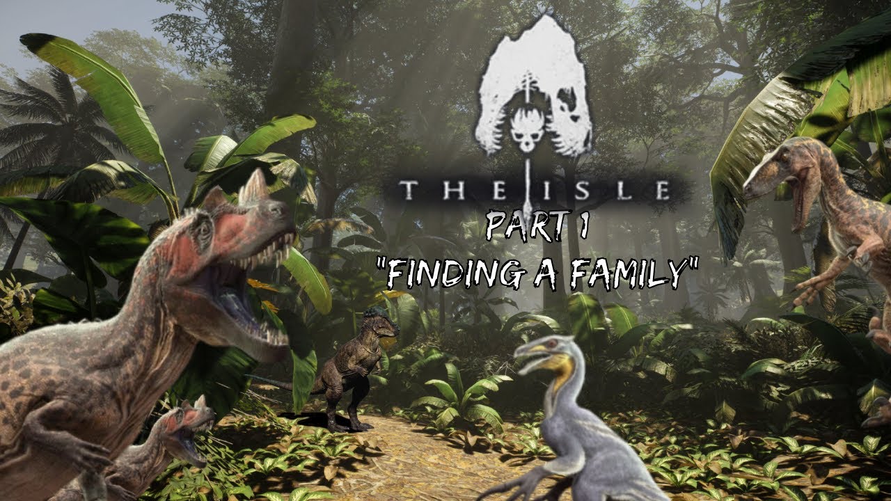 The Isle: Part 1 - "Finding a Family" - YouTube