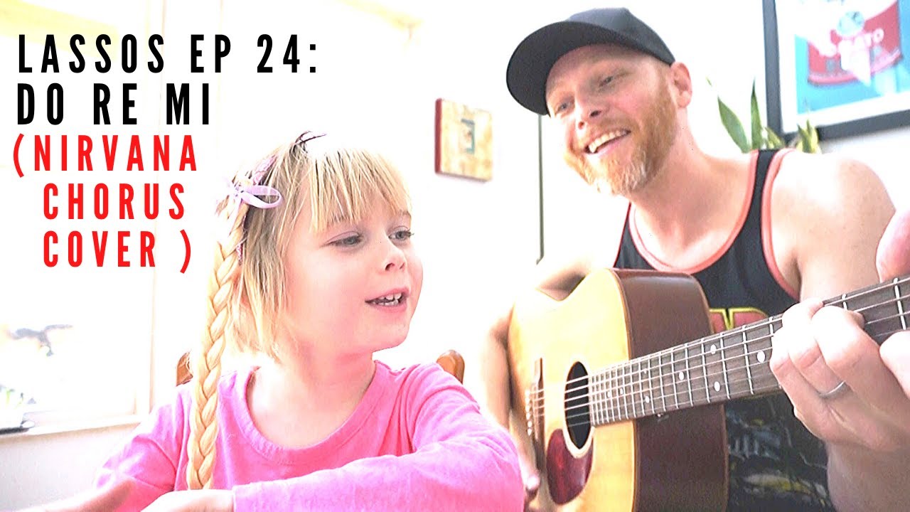 Do Re Mi - Nirvana Chorus Cover (Lassos Ep 24) - YouTube
