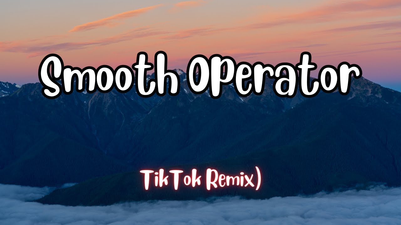 Smooth Operator (TikTok Remix) Lyrics - YouTube