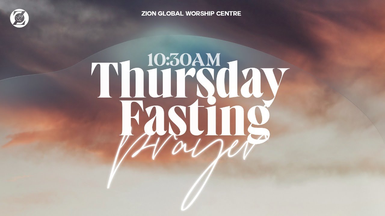 Thursday Online Fasting & Prayer 04/July/2024 - Live Zion Global ...