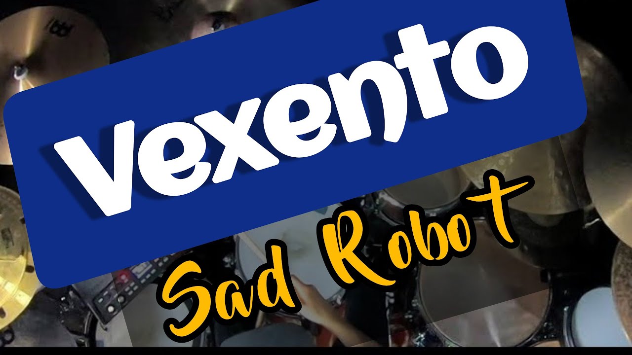VEXENTO - Sad Robot (Drum Cover) - YouTube