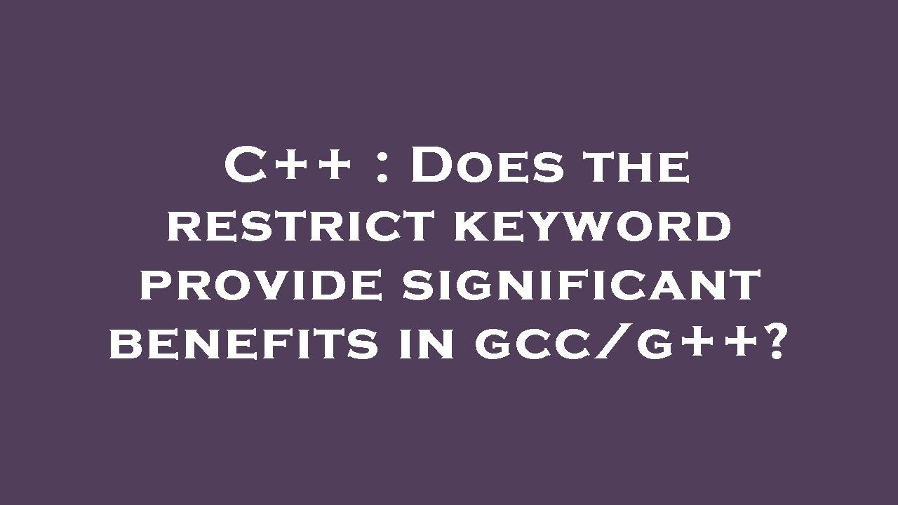 C Does The Restrict Keyword Provide Significant Benefits In Gccg Youtube