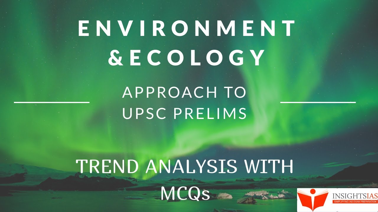 ENVIRONMENT & ECOLOGY - Approach to UPSC IAS Prelims and Trends ...