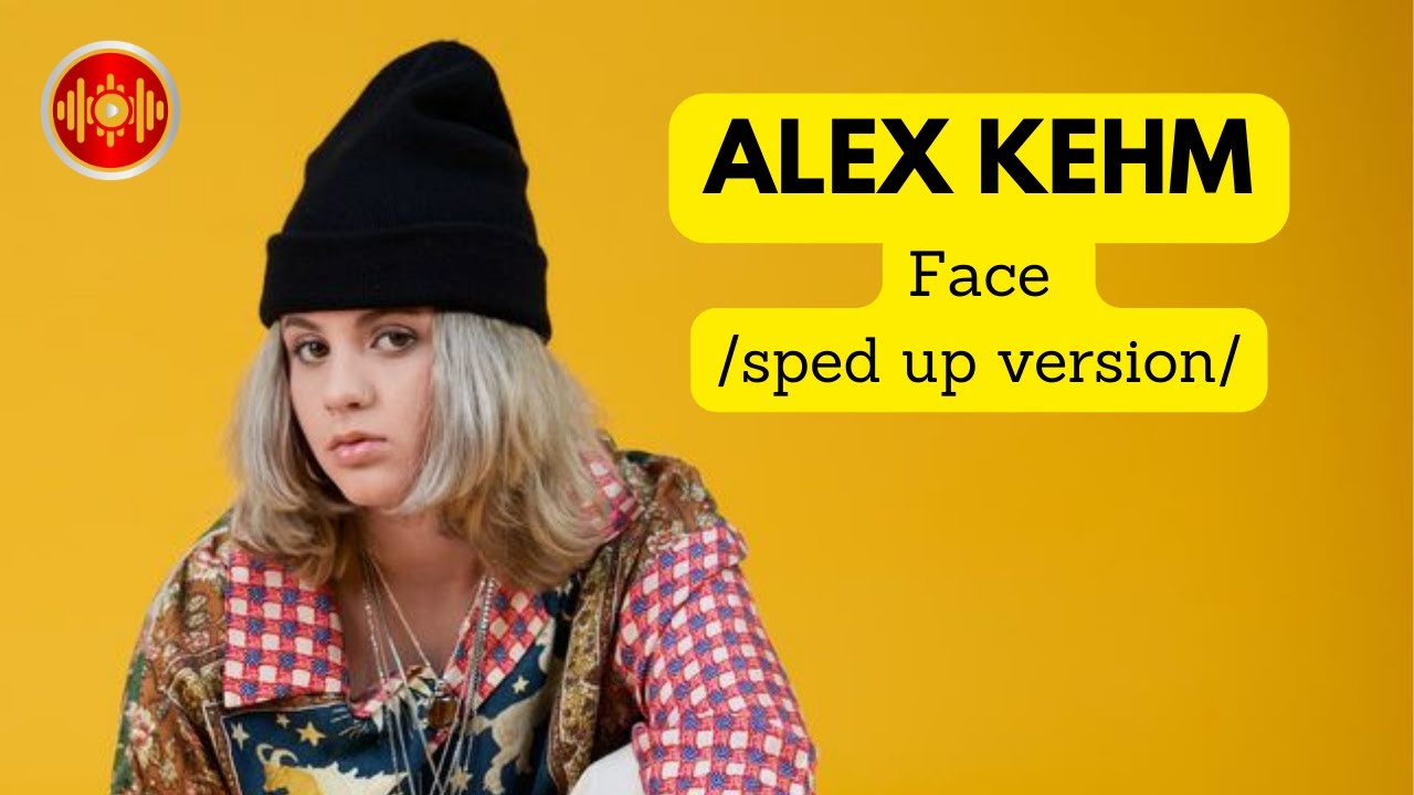 Alex Kehm - Face | Sped Up Version | YouTune - YouTube