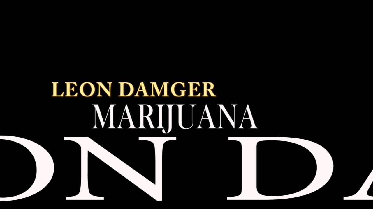 Leon Danger - Marijuana 2013 - YouTube