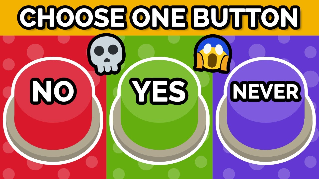 Choose One Button...! YES or NO or NEVER - YouTube